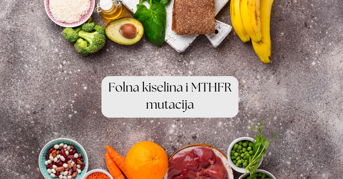 Folna kiselina i MTHFR mutacija - Centar zdravlja